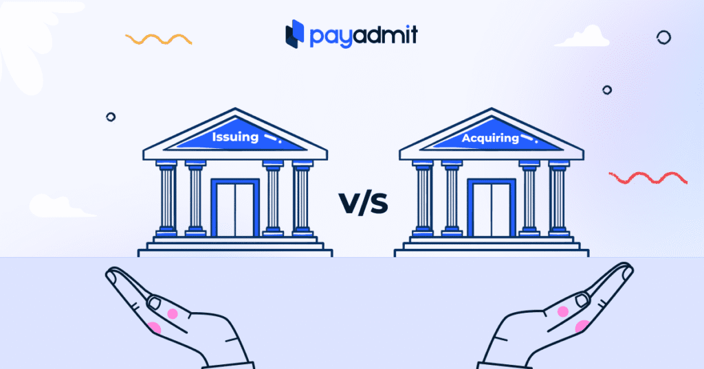 Issuing Bank vs Acquiring Bank - PayAdmit